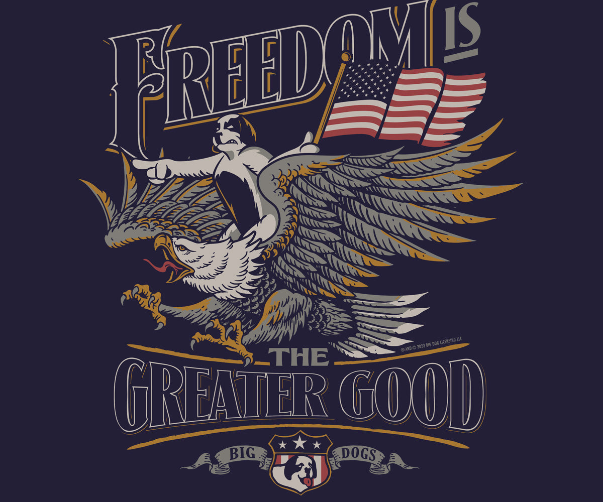 Freedom Greater Good T-Shirt – Big Dogs